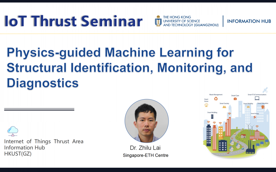 IoT Thrust Seminar：Physics-guided Machine Learning for Structural Identification, Monitoring ...